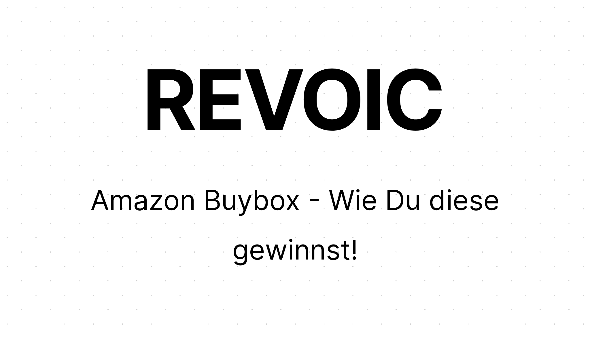 Amazon Buybox - Wie Du diese gewinnst! | REVOIC