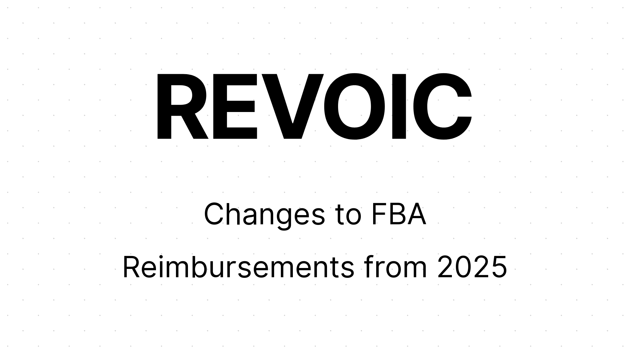Changes to FBA Reimbursements from 2025 | REVOIC