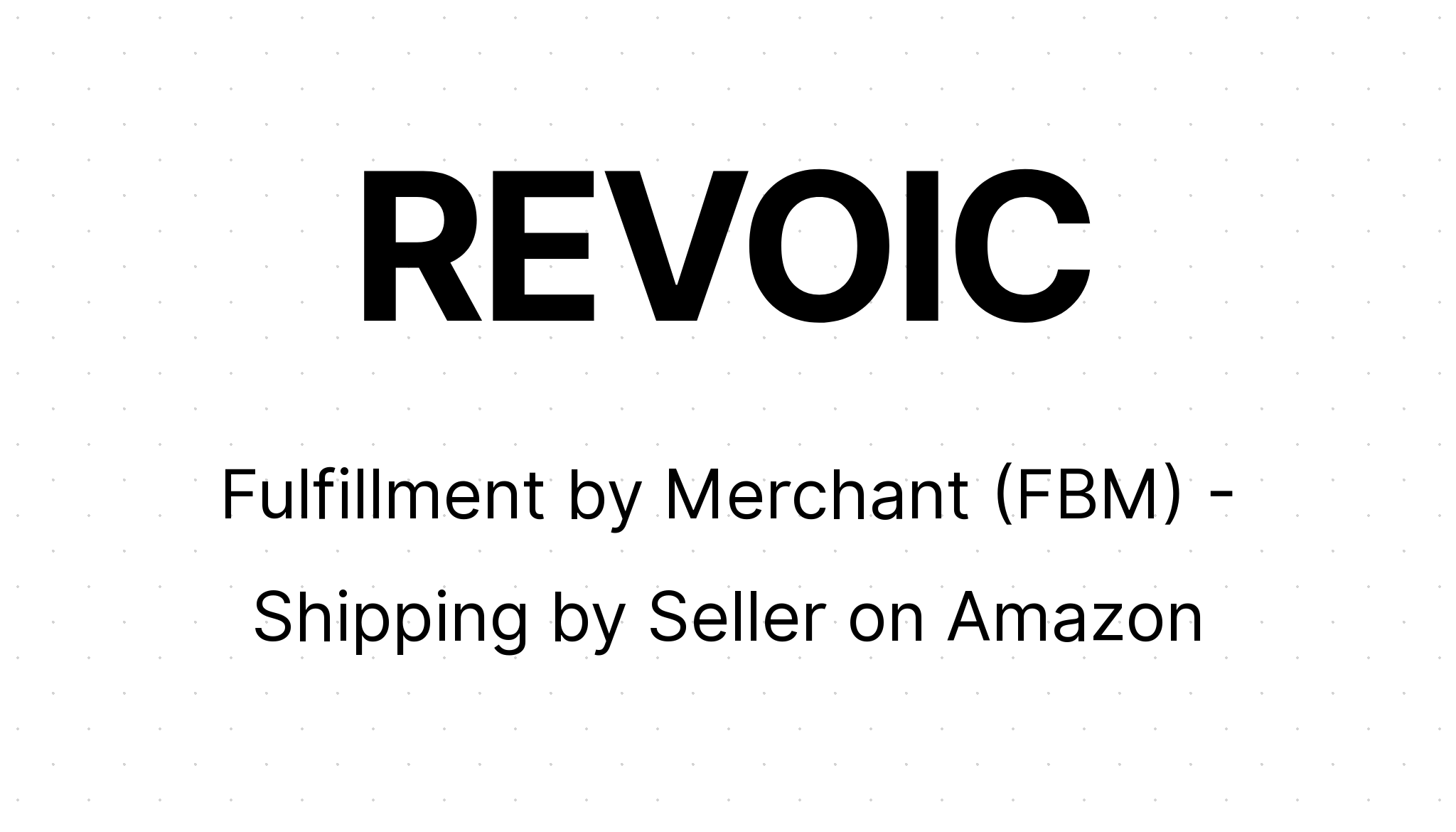 Fulfillment by Merchant (FBM) - Shipping by Seller on Amazon | REVOIC