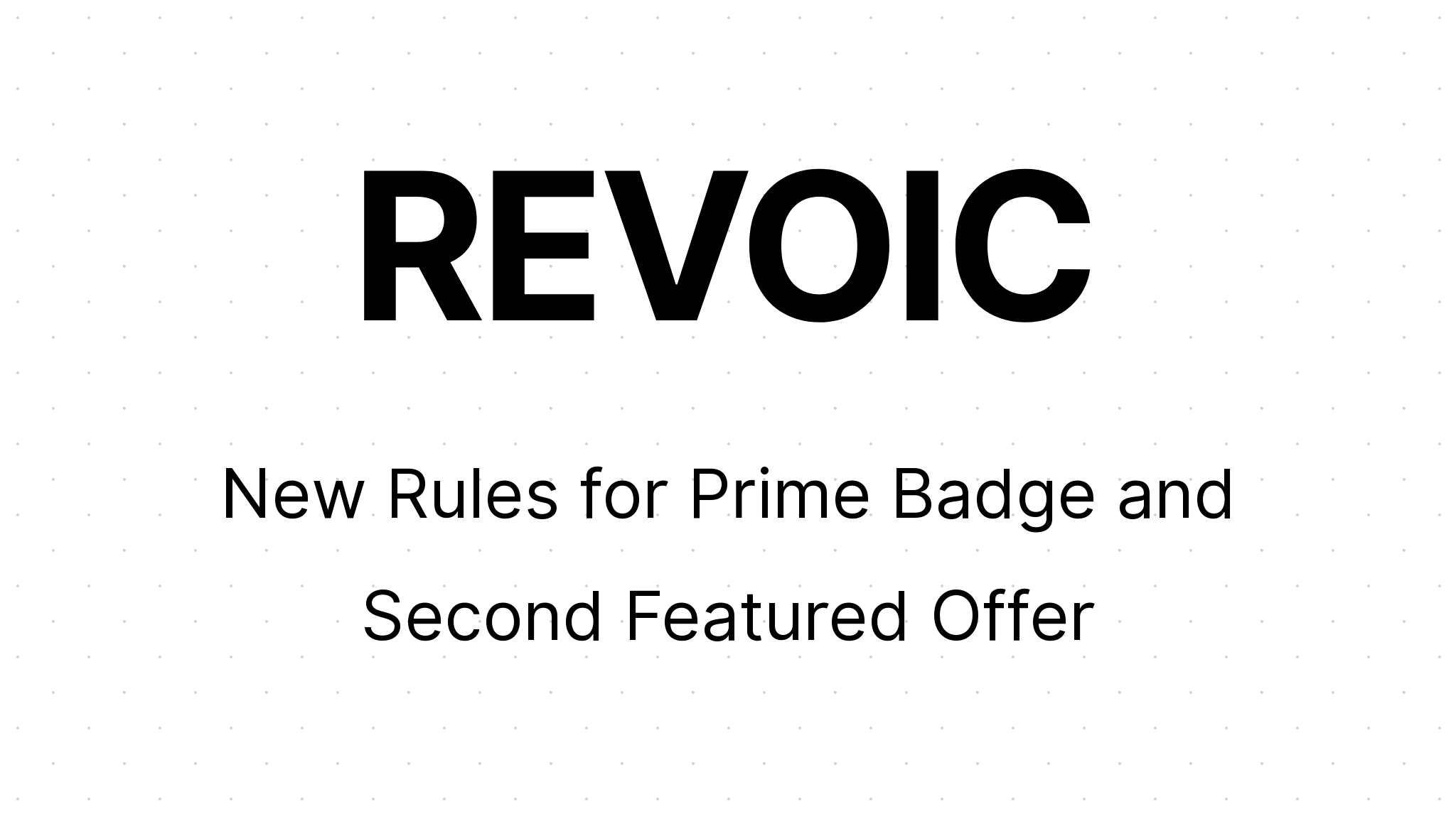 New Rules for Prime Badge and Second Featured Offer | REVOIC